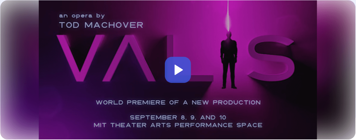 World premiere of a new version of VALIS, Tod Machover’s groundbreaking ...